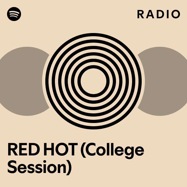 RED HOT (College Session) Radio - playlist by Spotify | Spotify