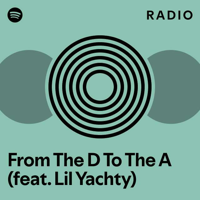 From The D To The A Feat Lil Yachty Radio Playlist By Spotify