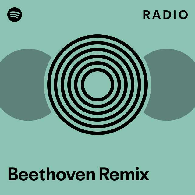 Beethoven Remix Radio - playlist by Spotify | Spotify