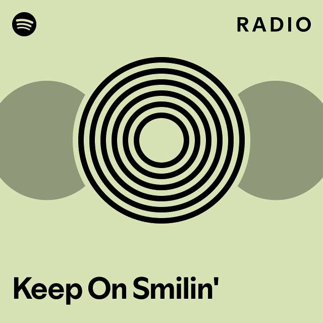 Keep On Smilin' Radio - playlist by Spotify | Spotify