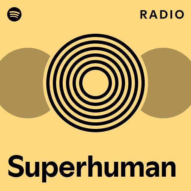 Superhuman Radio - playlist by Spotify | Spotify