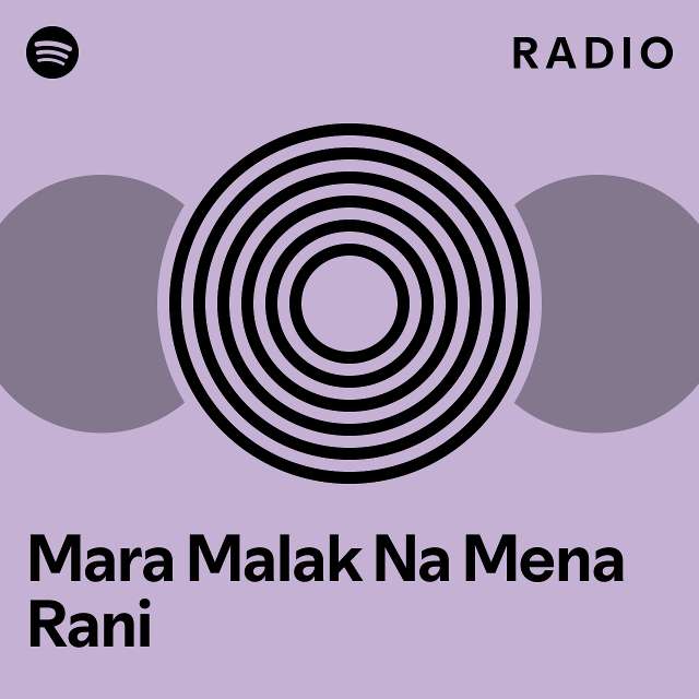 Mara Malak Na Mena Rani Radio - playlist by Spotify | Spotify