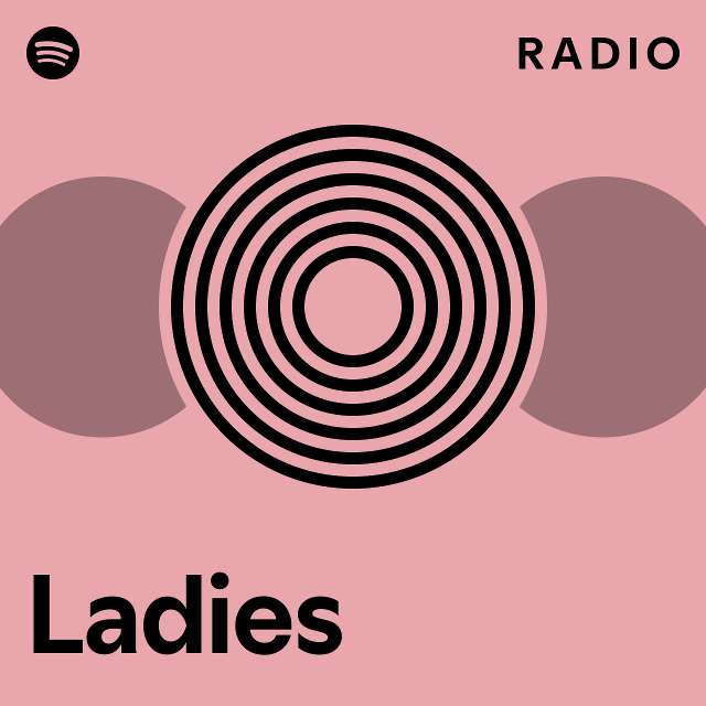 Ladies Radio - playlist by Spotify | Spotify