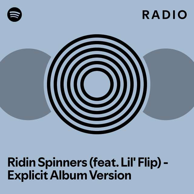 Ridin Spinners (feat. Lil' Flip) - Explicit Album Version Radio ...
