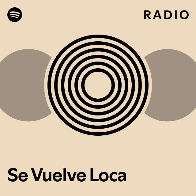 Se Vuelve Loca Radio - playlist by Spotify | Spotify