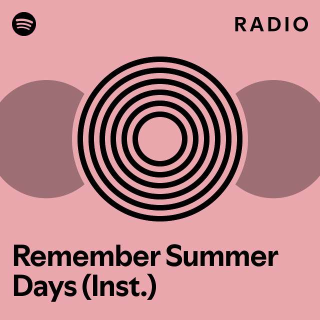 Remember Summer Days Inst Radio Playlist By Spotify Spotify
