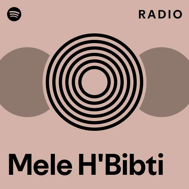 Mele H'Bibti Radio - playlist by Spotify | Spotify