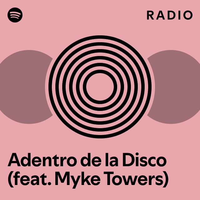 Adentro de la Disco (feat. Myke Towers) Radio - playlist by Spotify | Spotify
