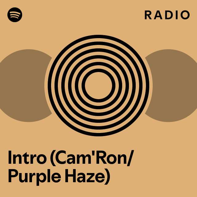 Intro (Cam'Ron/Purple Haze) Radio - playlist by Spotify | Spotify