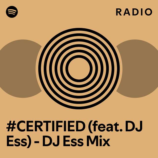 #CERTIFIED (feat. DJ Ess) - DJ Ess Mix Radio - playlist by Spotify ...
