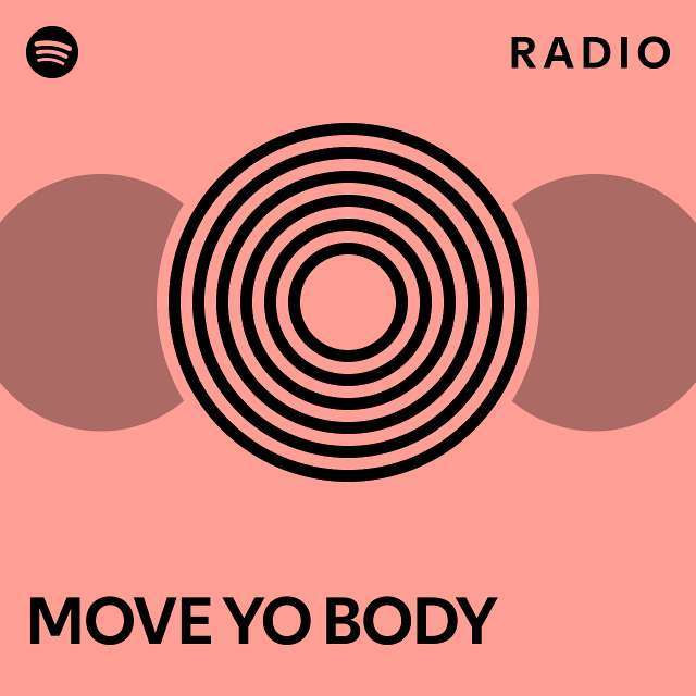 MOVE YO BODY Radio - playlist by Spotify | Spotify