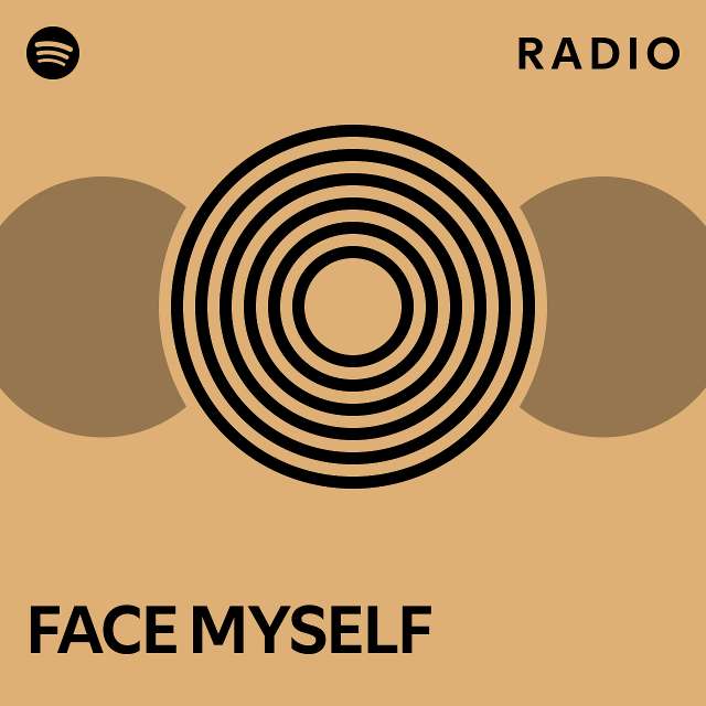 FACE MYSELF Radio - playlist by Spotify | Spotify