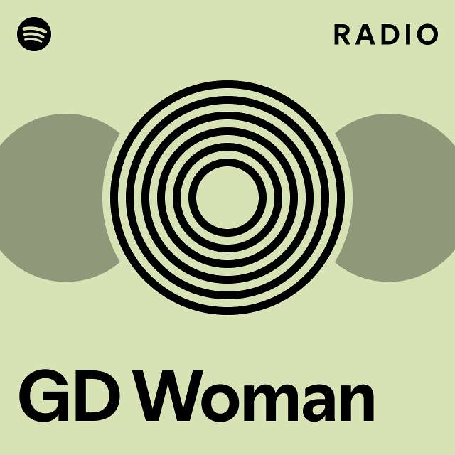 GD Woman Radio - playlist by Spotify | Spotify