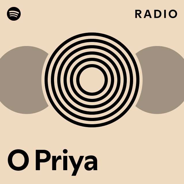 O Priya Radio - playlist by Spotify | Spotify