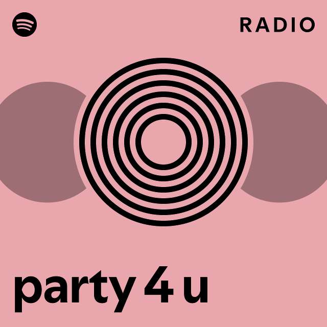 party 4 u Radio - playlist by Spotify | Spotify