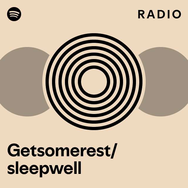 Getsomerest/sleepwell Radio - playlist by Spotify | Spotify