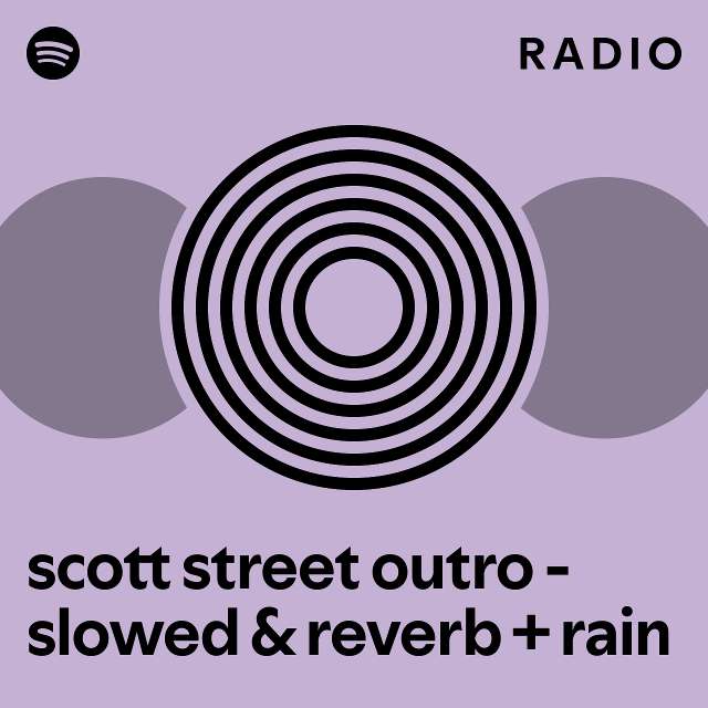 scott street outro - slowed & reverb + rain Radio - playlist by Spotify ...