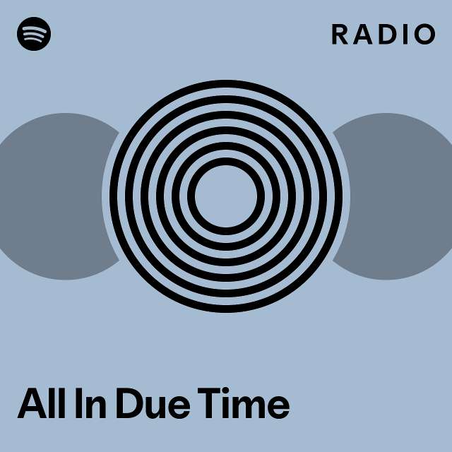 All In Due Time Radio - playlist by Spotify | Spotify