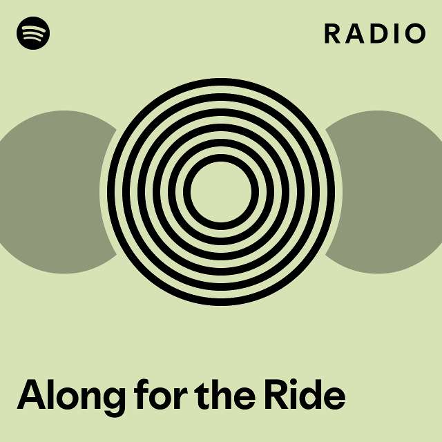 Along for the Ride Radio - playlist by Spotify | Spotify