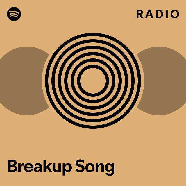 Breakup Song Radio - playlist by Spotify | Spotify