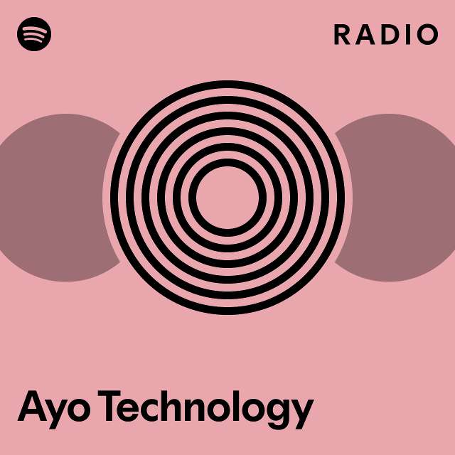 Ayo Technology Radio - playlist by Spotify | Spotify