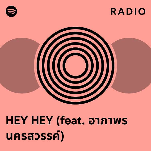 HEY HEY (feat. อาภาพร นครสวรรค์) Radio - playlist by Spotify | Spotify
