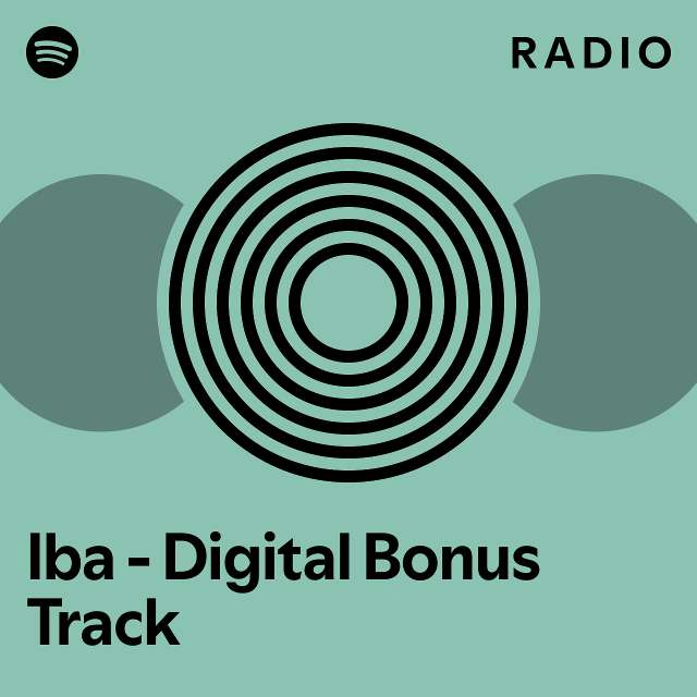 Iba - Digital Bonus Track Radio - playlist by Spotify | Spotify