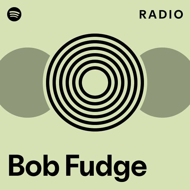 Bob Fudge Radio - playlist by Spotify | Spotify