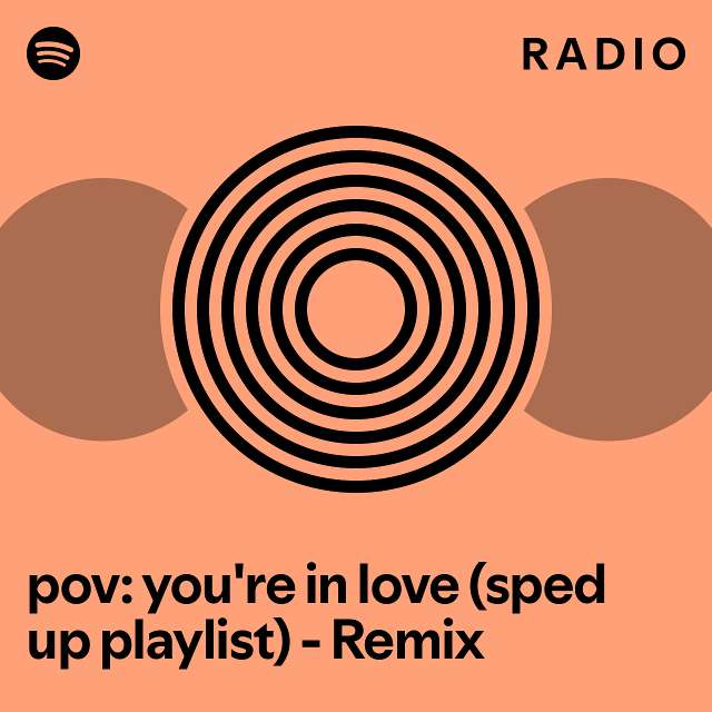 pov: you're in love (sped up playlist) - Remix Radio - playlist by Spotify | Spotify