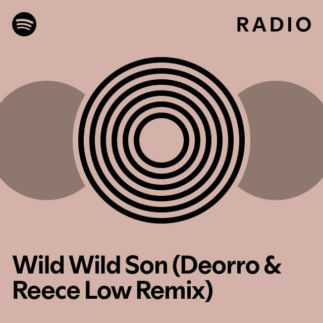 Wild Wild Son (Deorro & Reece Low Remix) Radio - playlist by Spotify ...