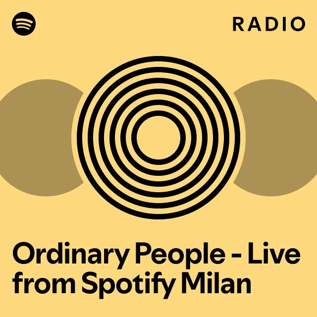 Ordinary People - Live from Spotify Milan Radio - playlist by Spotify | Spotify