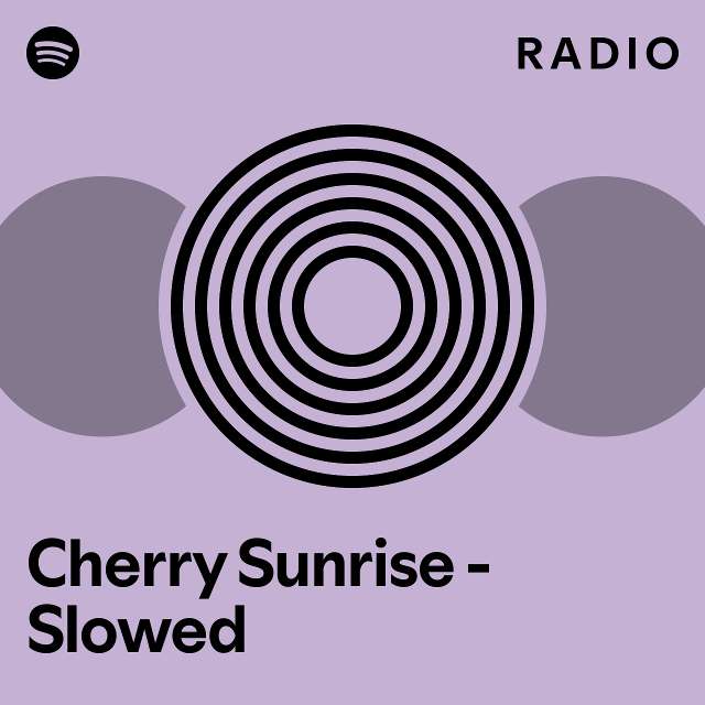 Cherry Sunrise - Slowed Radio - playlist by Spotify | Spotify