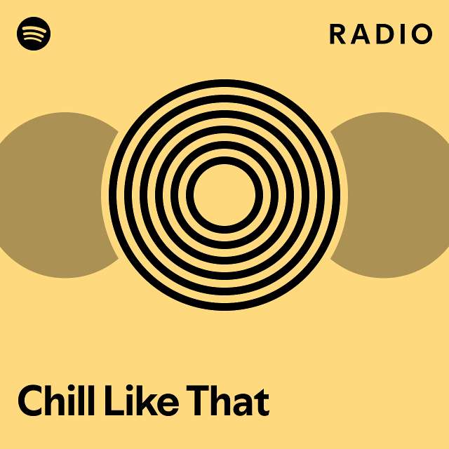 Chill Like That Radio - playlist by Spotify | Spotify
