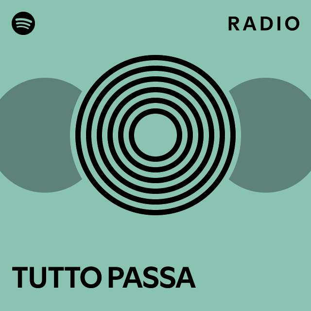 TUTTO PASSA Radio - playlist by Spotify | Spotify