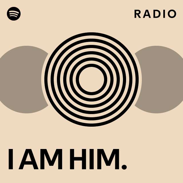I AM HIM. Radio - playlist by Spotify | Spotify