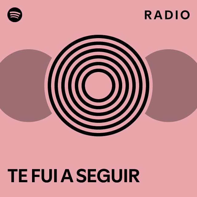 TE FUI A SEGUIR Radio - playlist by Spotify | Spotify