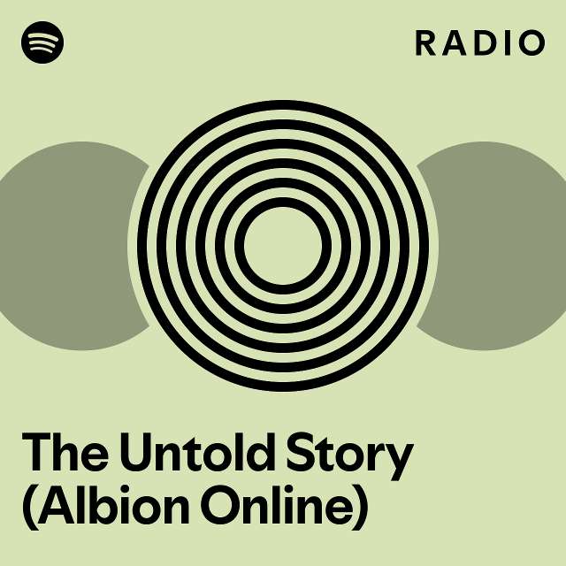 The Untold Story (Albion Online) Radio - playlist by Spotify | Spotify