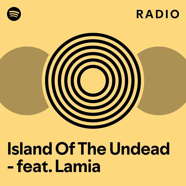 Island Of The Undead - feat. Lamia Radio - playlist by Spotify | Spotify