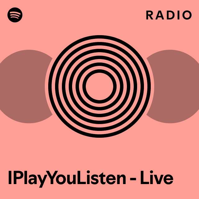 IPlayYouListen - Live Radio - playlist by Spotify | Spotify