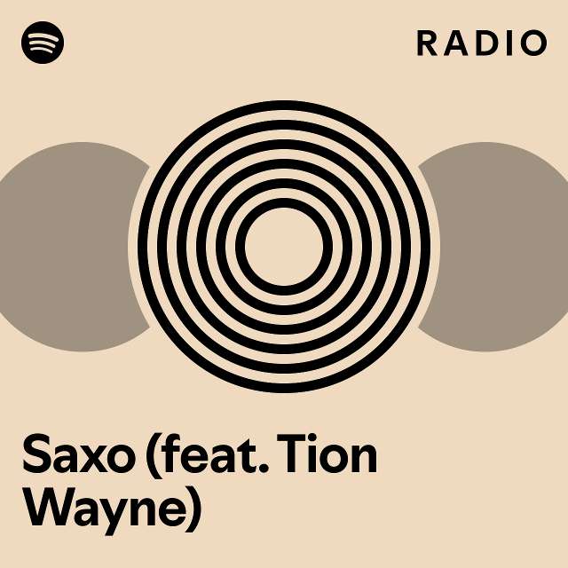 Saxo (feat. Tion Wayne) Radio - playlist by Spotify | Spotify