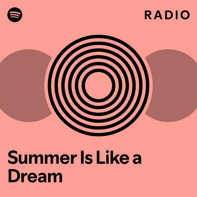 Summer Is Like a Dream Radio - playlist by Spotify | Spotify