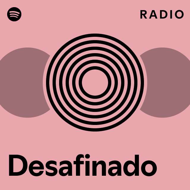Desafinado Radio Playlist By Spotify Spotify