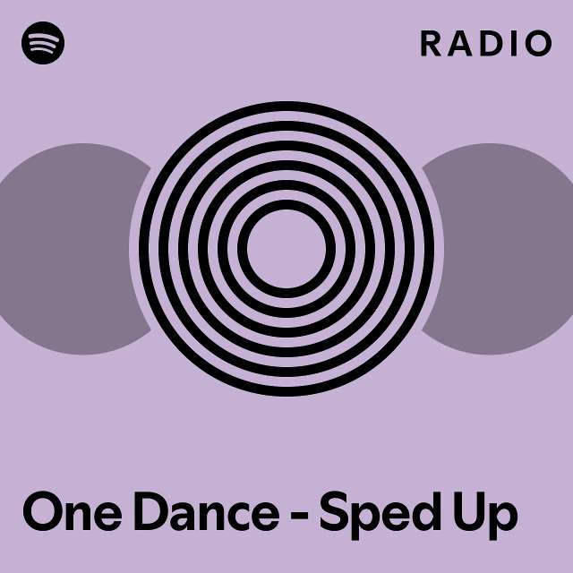 One Dance - Sped Up Radio - playlist by Spotify | Spotify