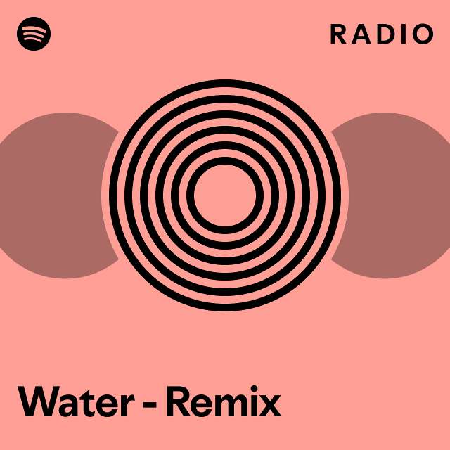 Water - Remix Radio - playlist by Spotify | Spotify