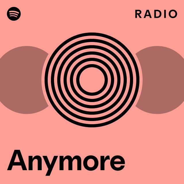 Anymore Radio - playlist by Spotify | Spotify