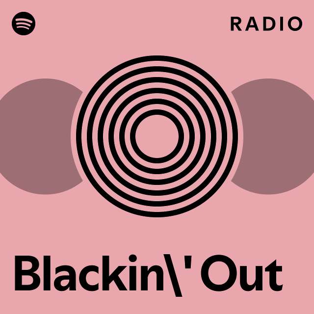 Blackin\' Out Radio - playlist by Spotify | Spotify