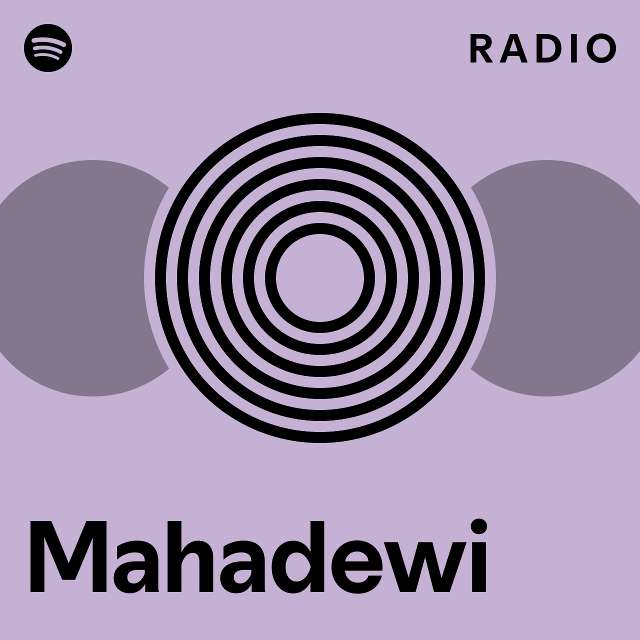 Mahadewi Radio - playlist by Spotify | Spotify