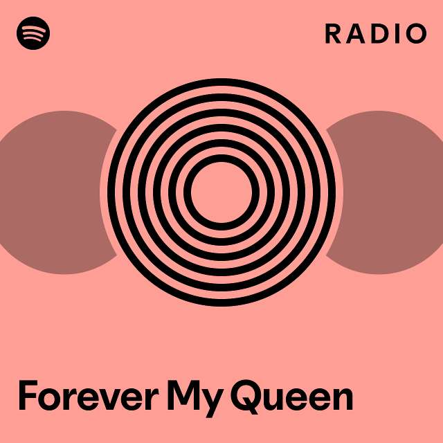 Forever My Queen Radio - playlist by Spotify | Spotify