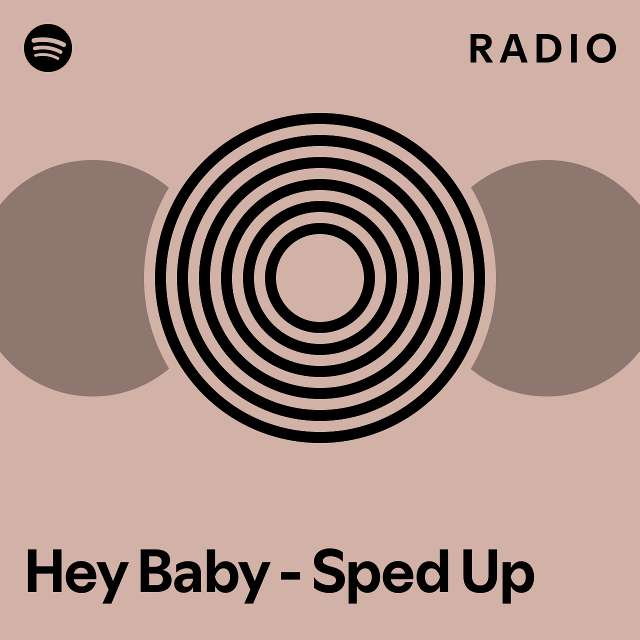 Hey Baby - Sped Up Radio - playlist by Spotify | Spotify