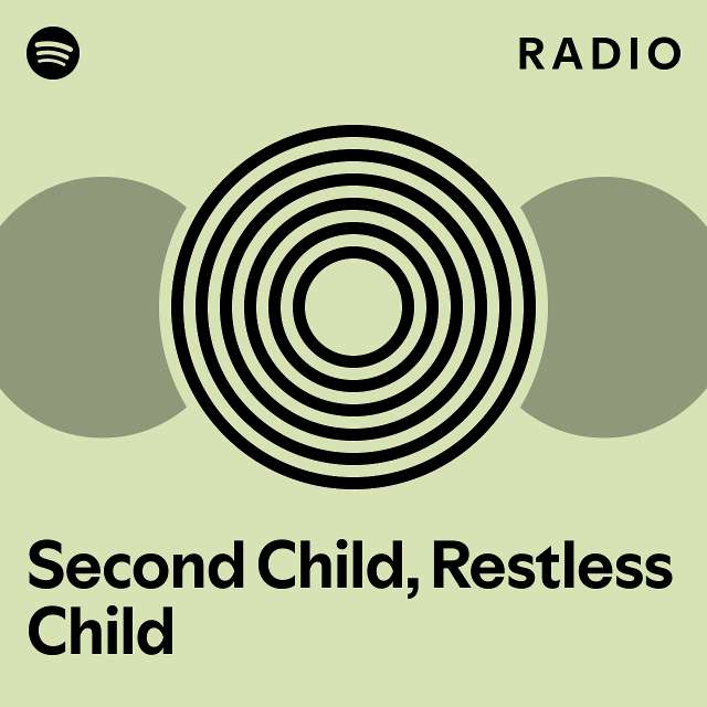 Second Child, Restless Child Radio - playlist by Spotify | Spotify